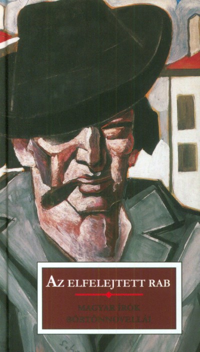 Könyv: Az elfelejtett rab (Ady Endre - Bálint György - Déry Tibor ...