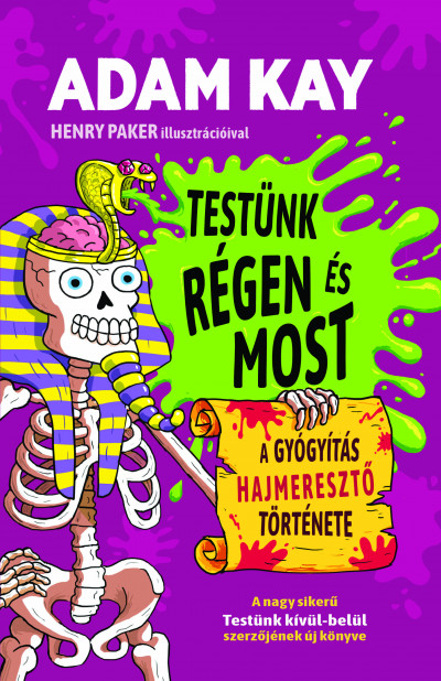 Könyv: Testünk régen és most (Adam Kay)